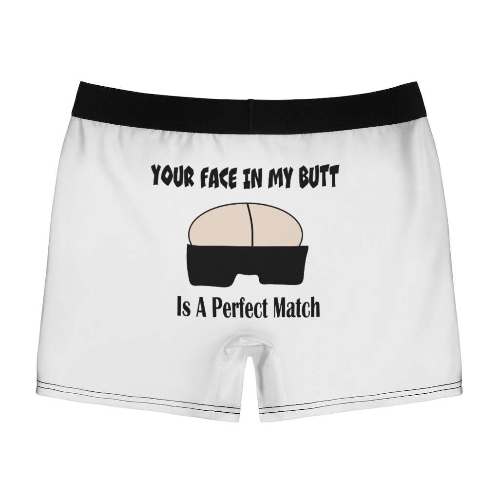 Your Face in My Butt Is a Perfect Match Men’s Boxer Briefs ...