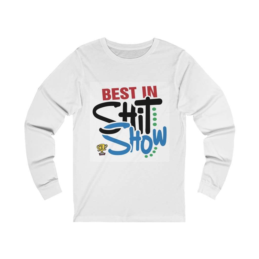 Best In Shit Show Unisex Jersey Long Sleeve Tee | FunnyDesigns.com